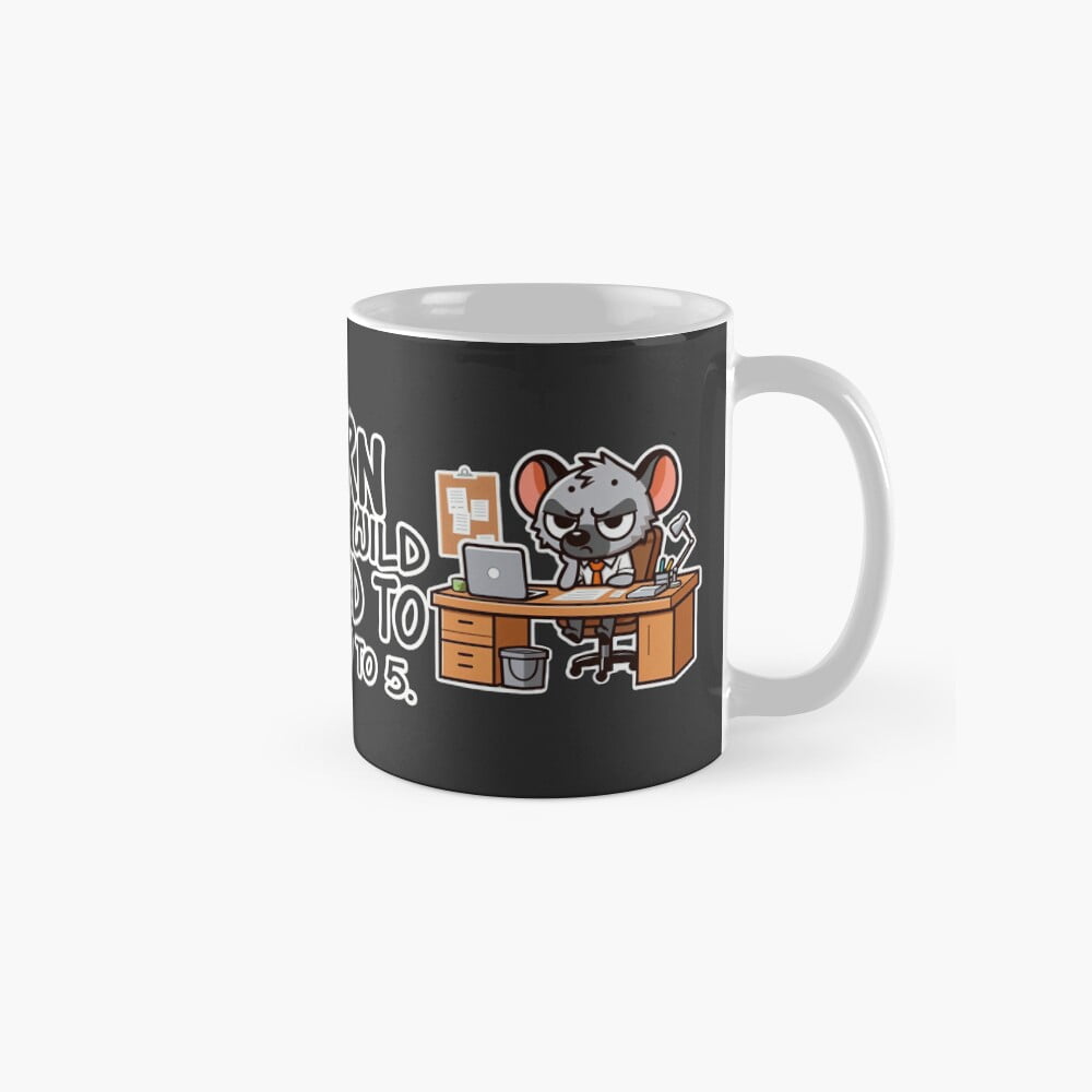 Born To Be Wild , Forced to work Hyena office Classic Mug - Walmart.com
