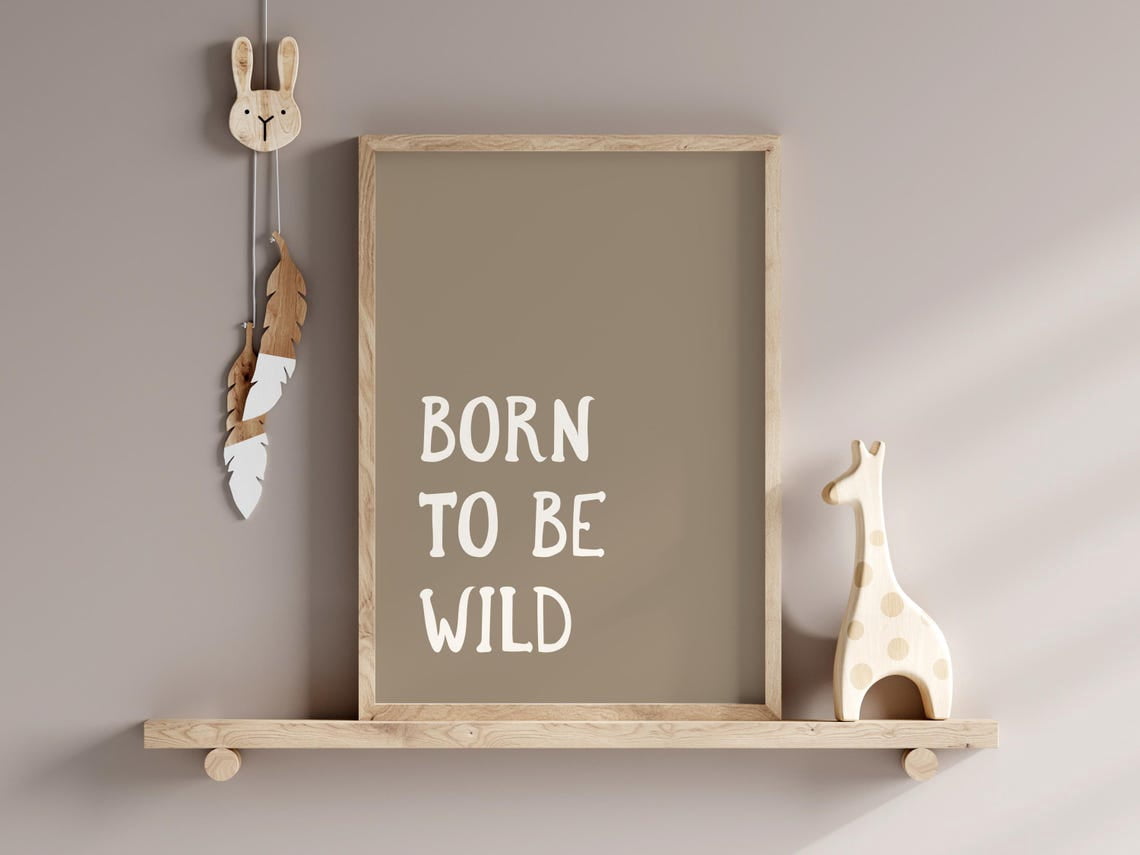 Born To Be Wild Print Neutral Nursery Decor Playroom Wall Art Unframed ...