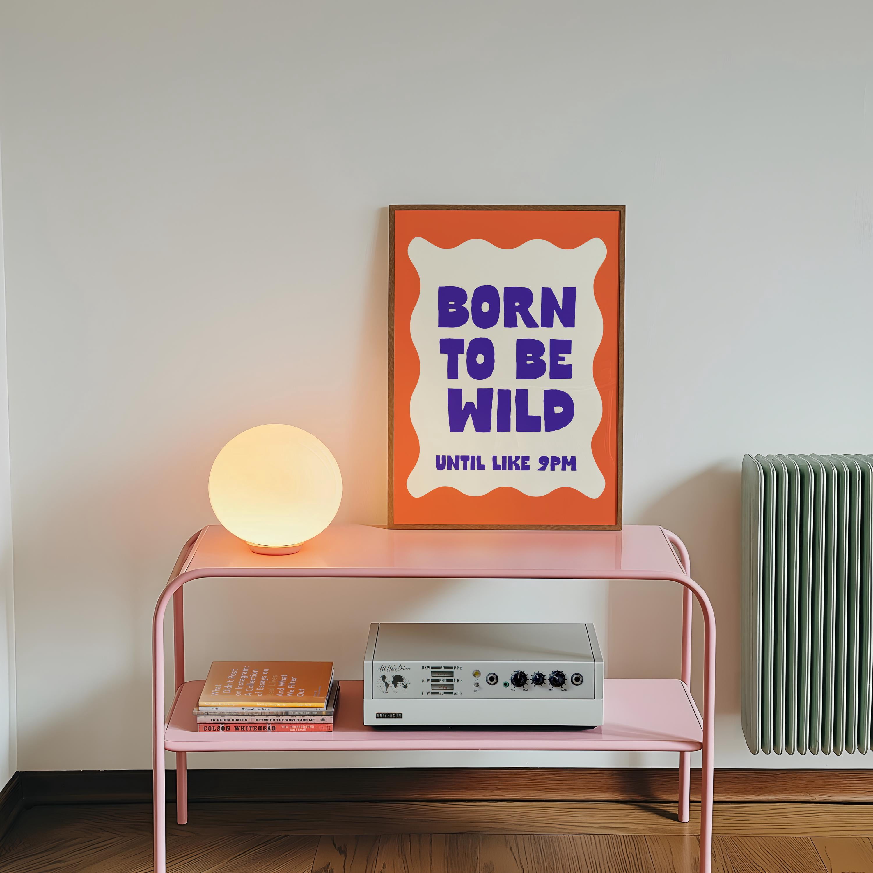 Born To Be Wild Until Like 9pm Print, Funny Dorm Wall Art, Cool Living ...