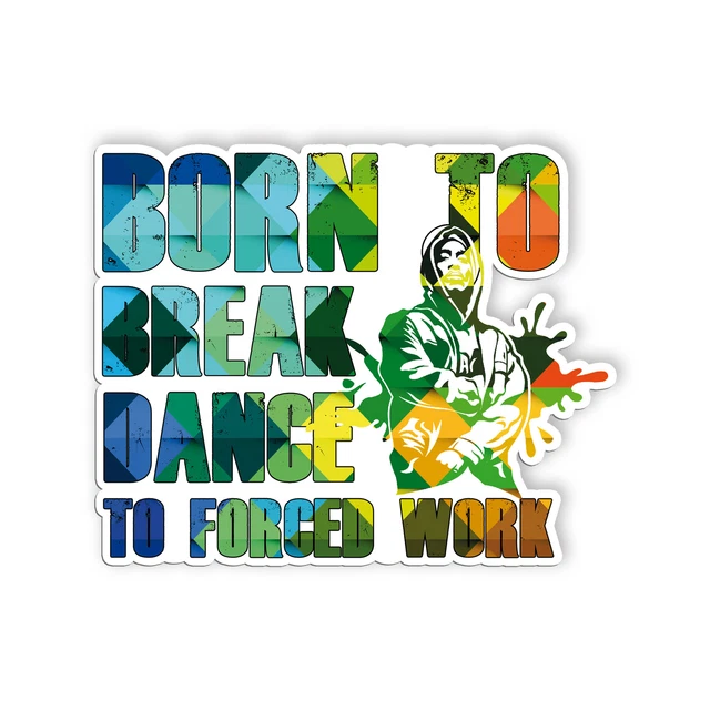 Born To Break Dance To Forced Work Stickers Dancing Music Sticker Phone ...