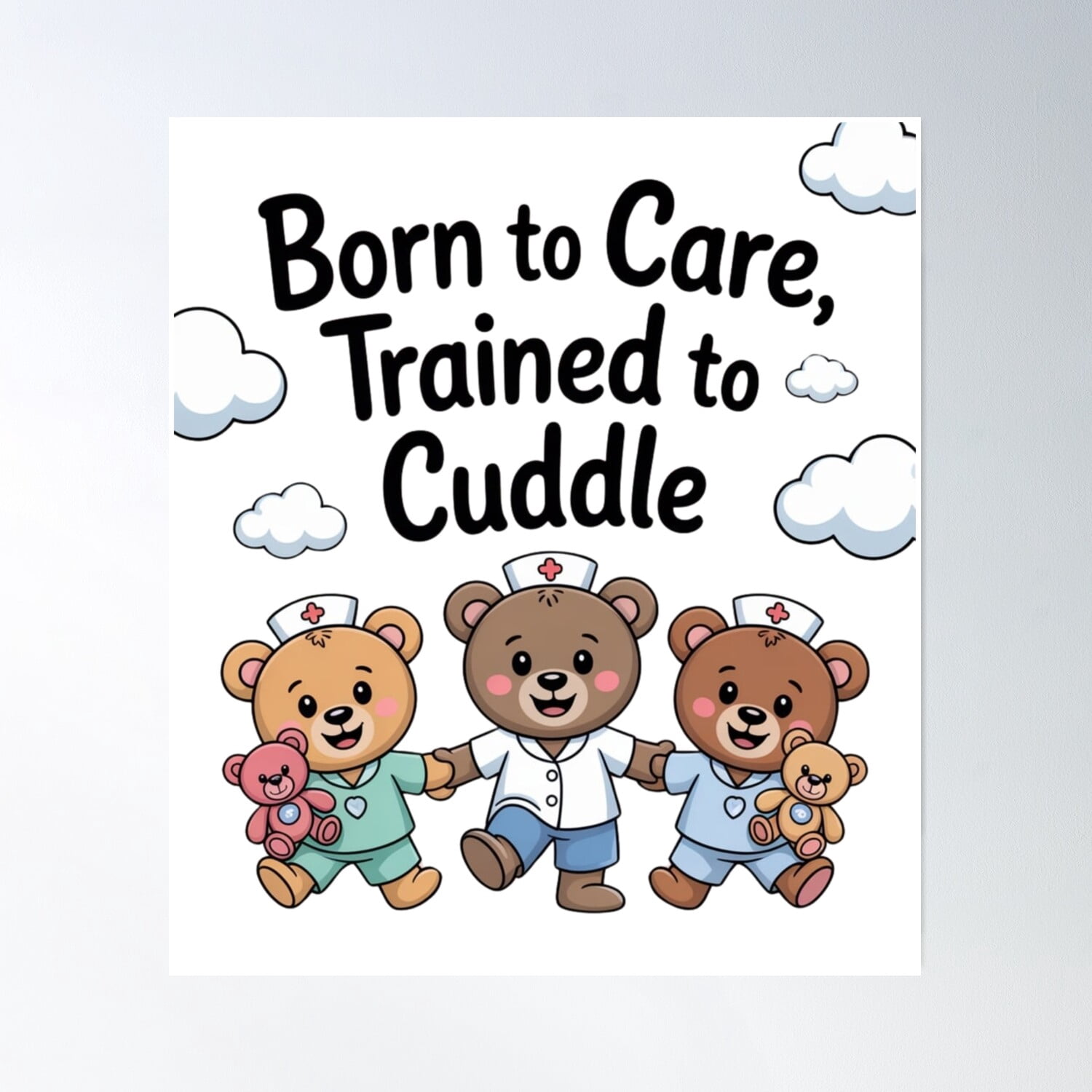 Born To Care, Trained To Cuddle – Cute Pediatric Nurse Bear Design ...