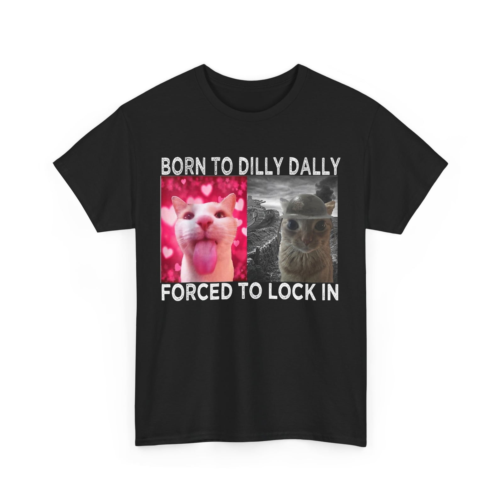Born To Dilly Dally Forced To Lock In Cat Meme Funny T-Shirt - Walmart.com