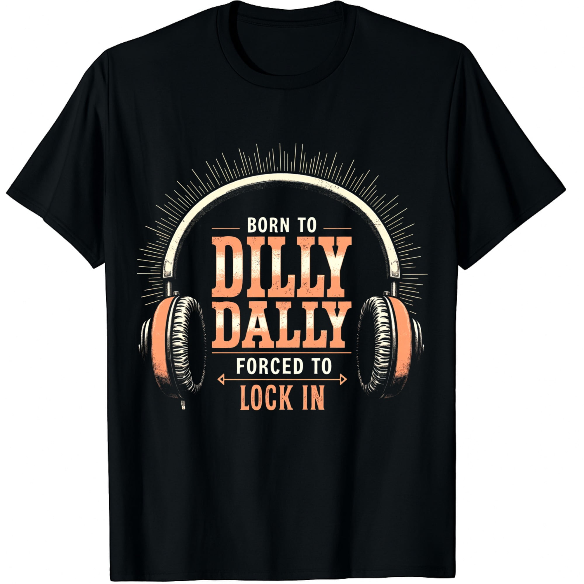 Born To Dilly Dally Forced To Lock In Funny Gamer Gaming Graphic Black ...