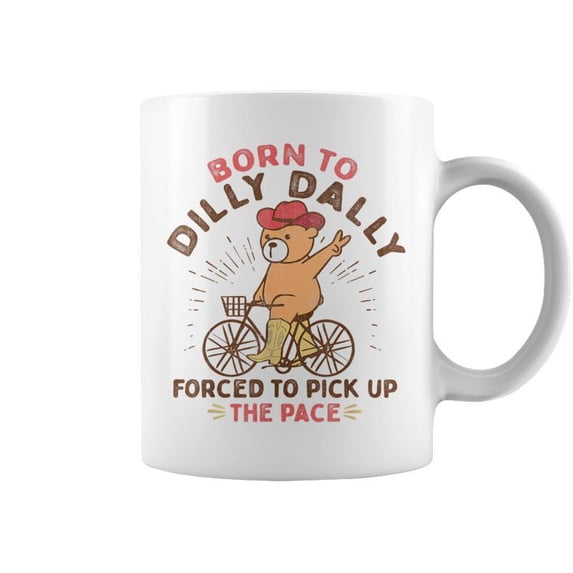 Born To Dilly Dally Forced To Pick Up The Pace Cowboy Bear Coffee Mugs ...