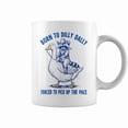 Born To Dilly Dally Forced To Pick Up The Pace Goose Raccoon Coffee ...
