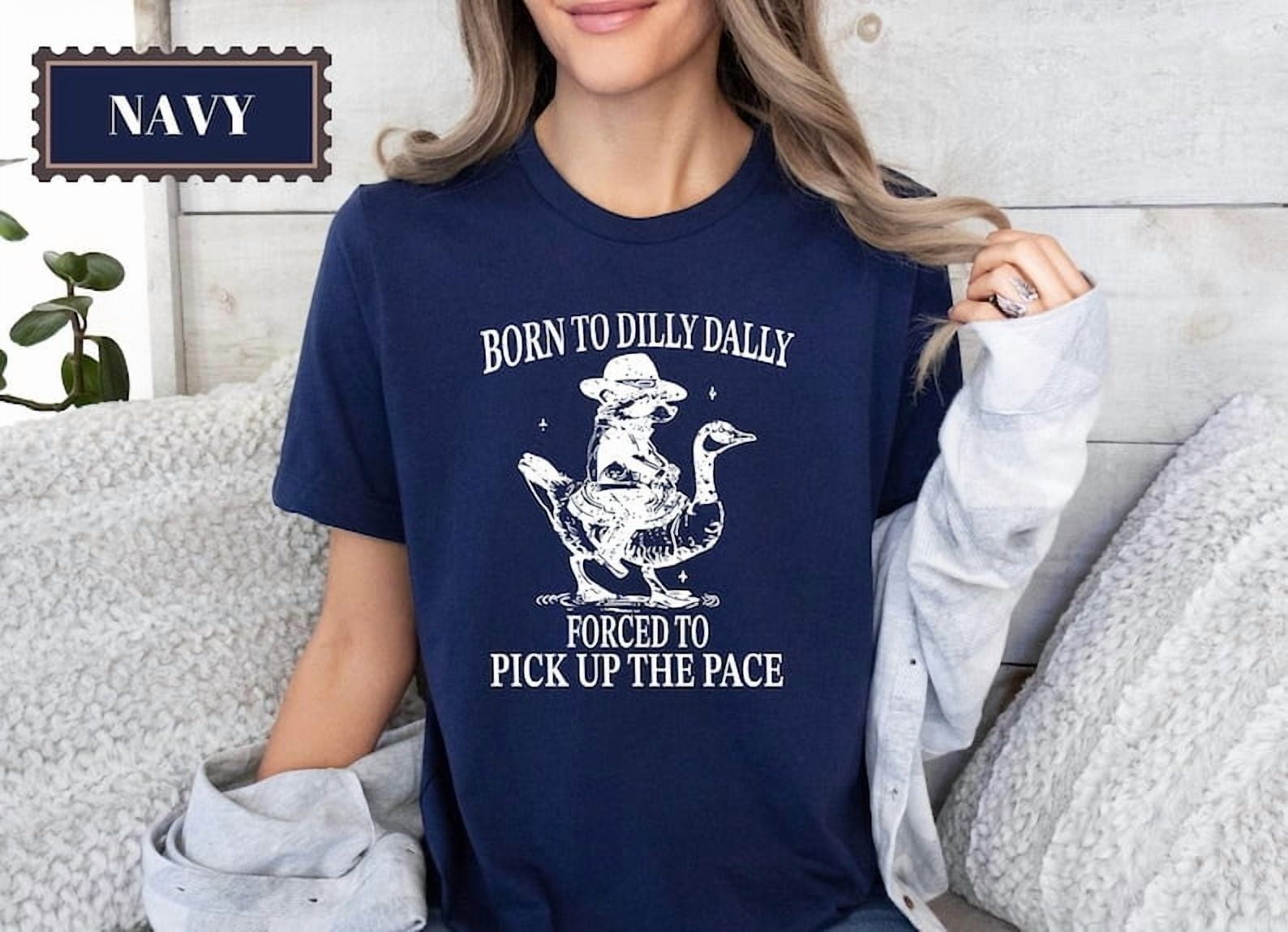 Born To Dilly Dally Forced To Pick Up The Pace Goose T-Shirt, Cute ...