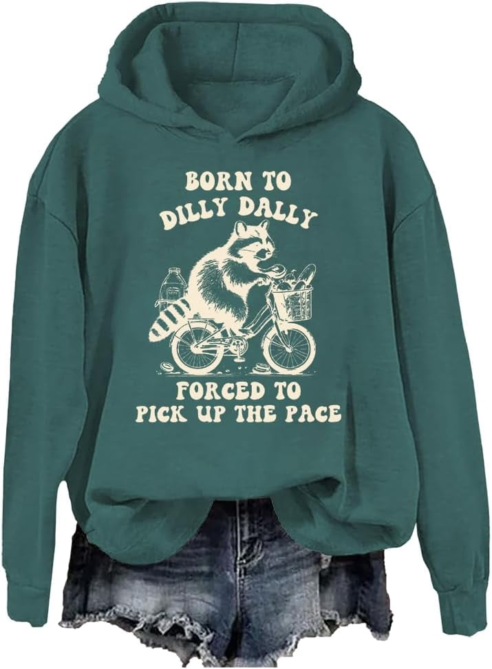 Born To Dilly Dally Forced To Pick Up The Pace Hoodie, Born To Dilly ...