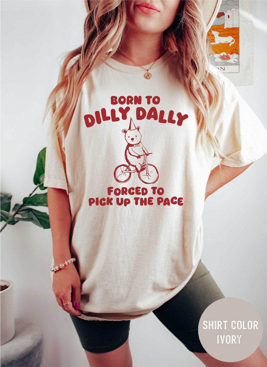 Born To Dilly Dally Forced to Pick Up the Pace - Unisex T Shirt ...