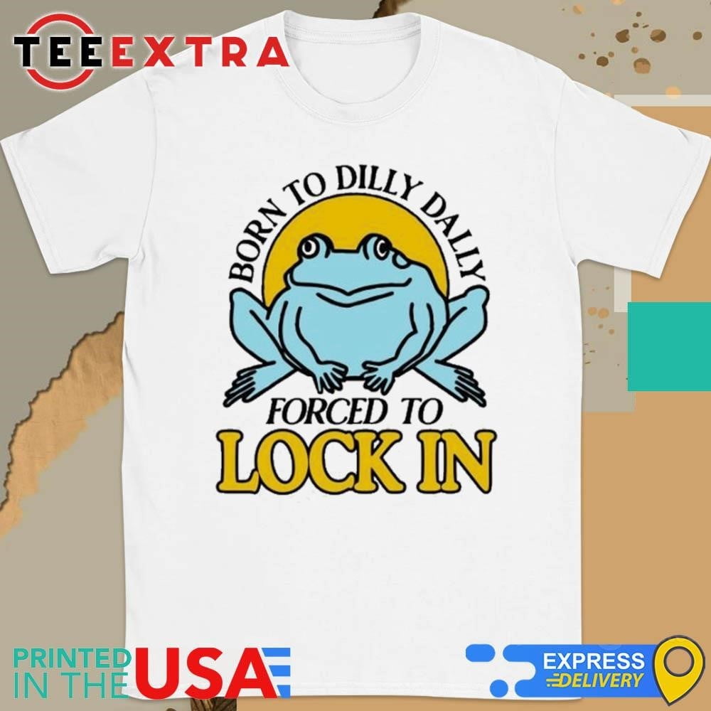 Born To Dilly Dally Frog Forced To Lock In Shirt - Walmart.com