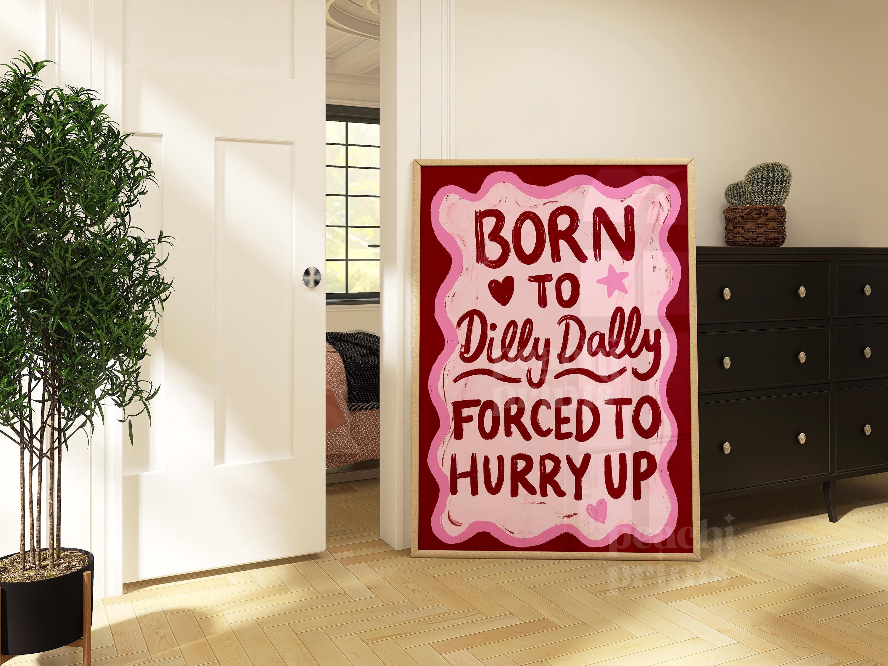 Born To Dilly Dally Print: Hallway Wall Art, Trendy Dopamine Poster ...