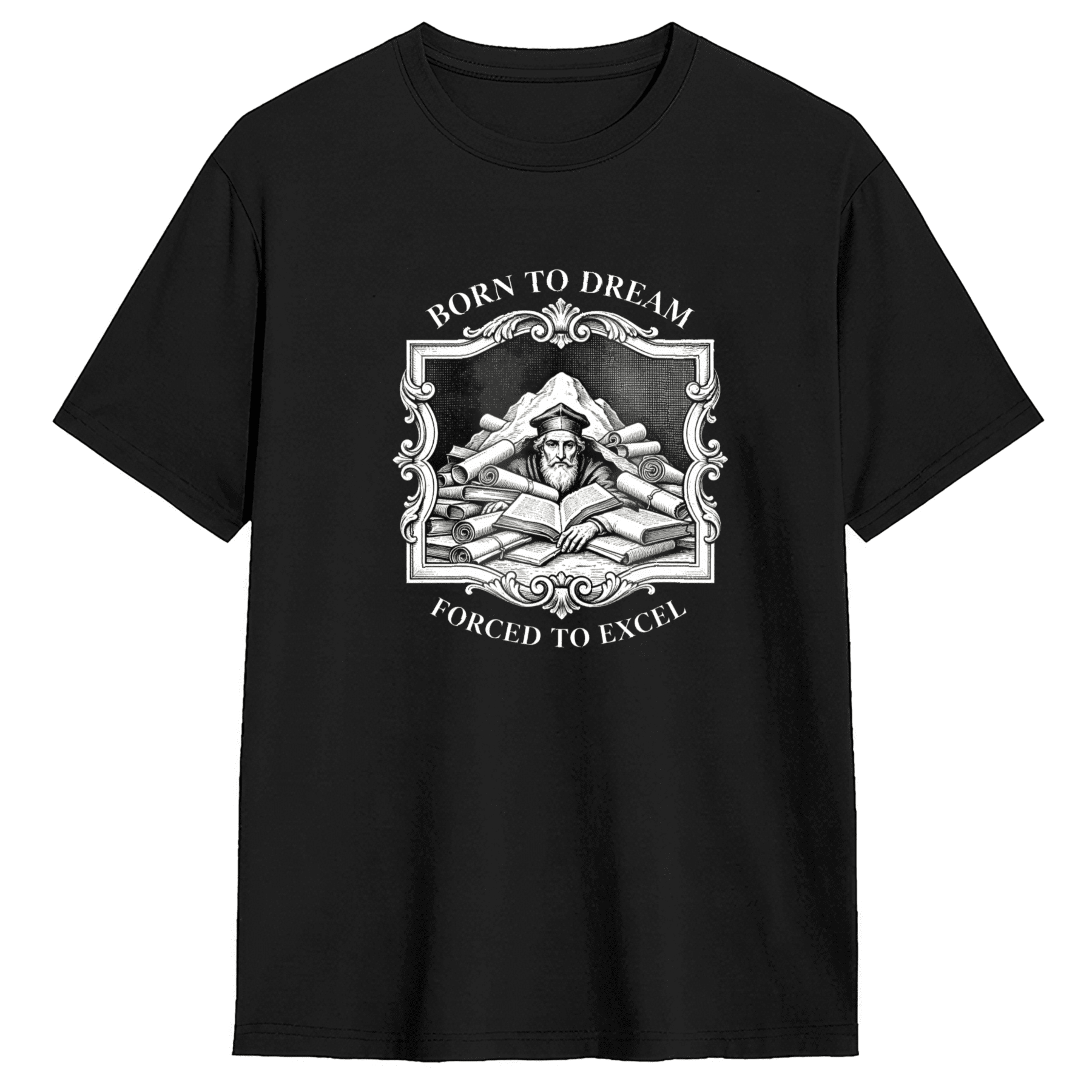 Born To Dream Forced To Excel Cool Graphic Tee For Men And Women, Witty ...