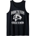 Born To Fish But Forced To Work Fishing Tank Top Size S-3XL - Walmart.com