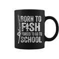 Born To Fish Forced To Go To School Fishing Coffee Mugs - Walmart.com