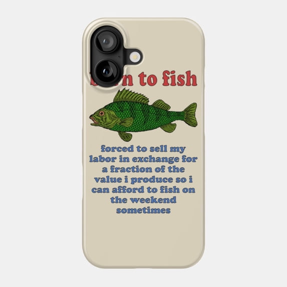 Born To Fish Forced To Sell My Labor Meme Case for Apple iPhone 11 to ...