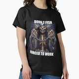 Born To Fish Forced To Work Funny Angler Meme Graphic H38326 T-Shirt ...