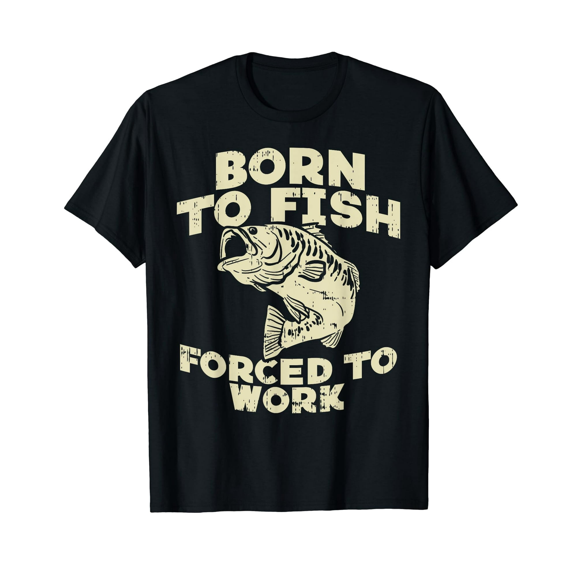 Born To Fish Forced Work Bass Funny Fishing Fisherman Gift T-Shirt ...