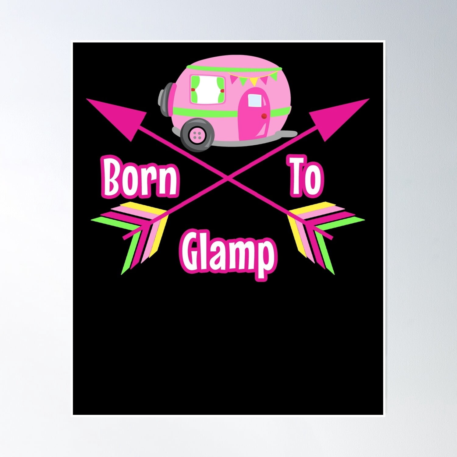 Born To Glamp Glamping Camping Design Poster Wall Art, Modern Wall ...