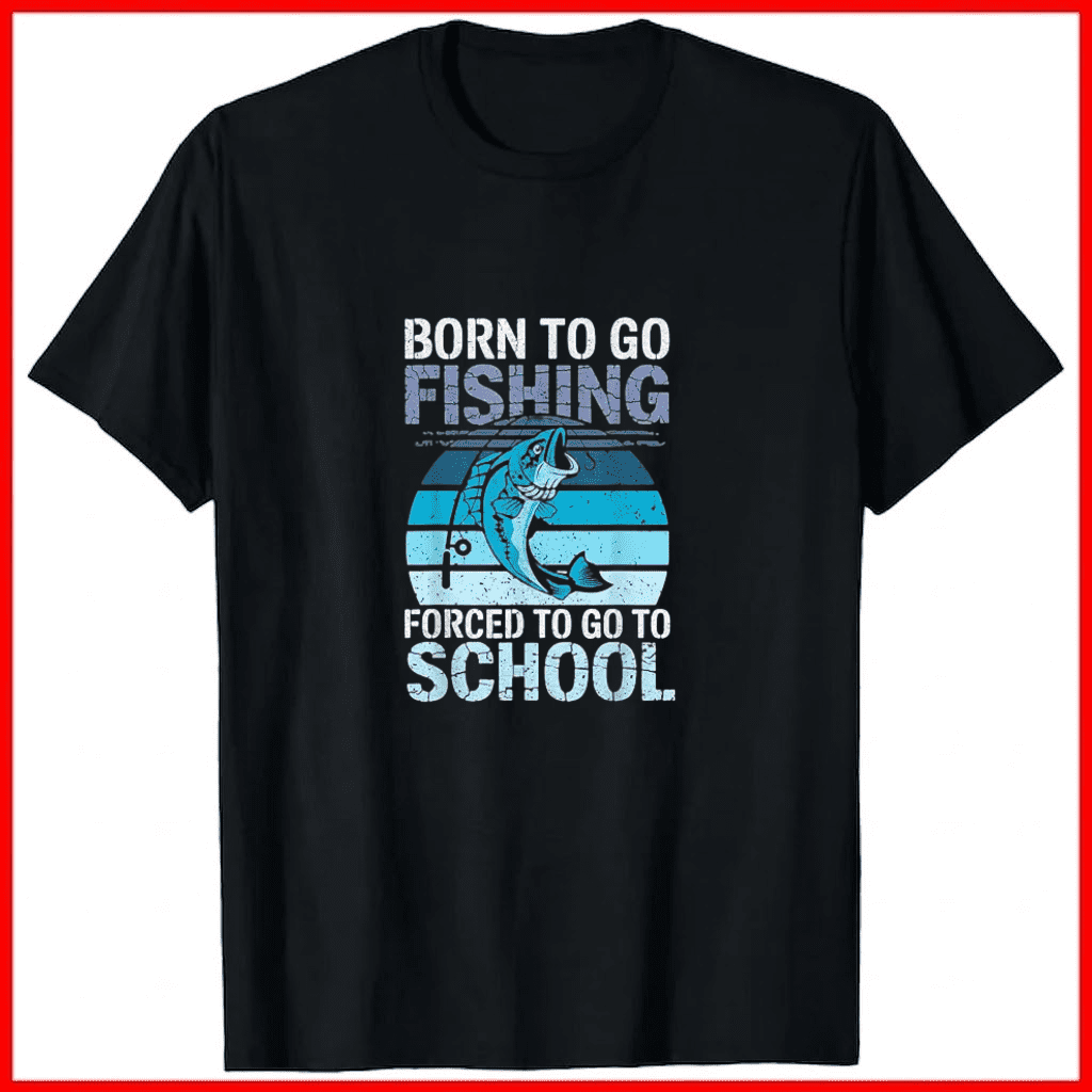 Born To Go Fishing Forced School Funny Fish Boys Youth Unisex T-Shirt ...