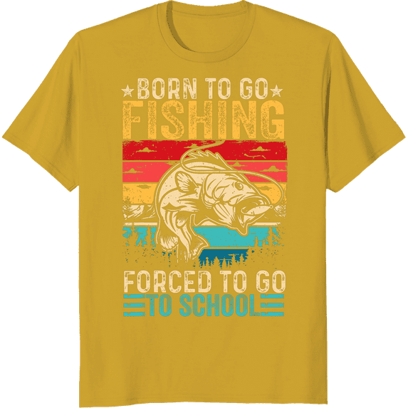 Born To Go Fishing Forced School Funny T-Shirt ,Full Sizes S-5XL ...