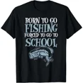 Born To Go Fishing Forced To Go To School Bass Fish Angler Hook Unisex ...