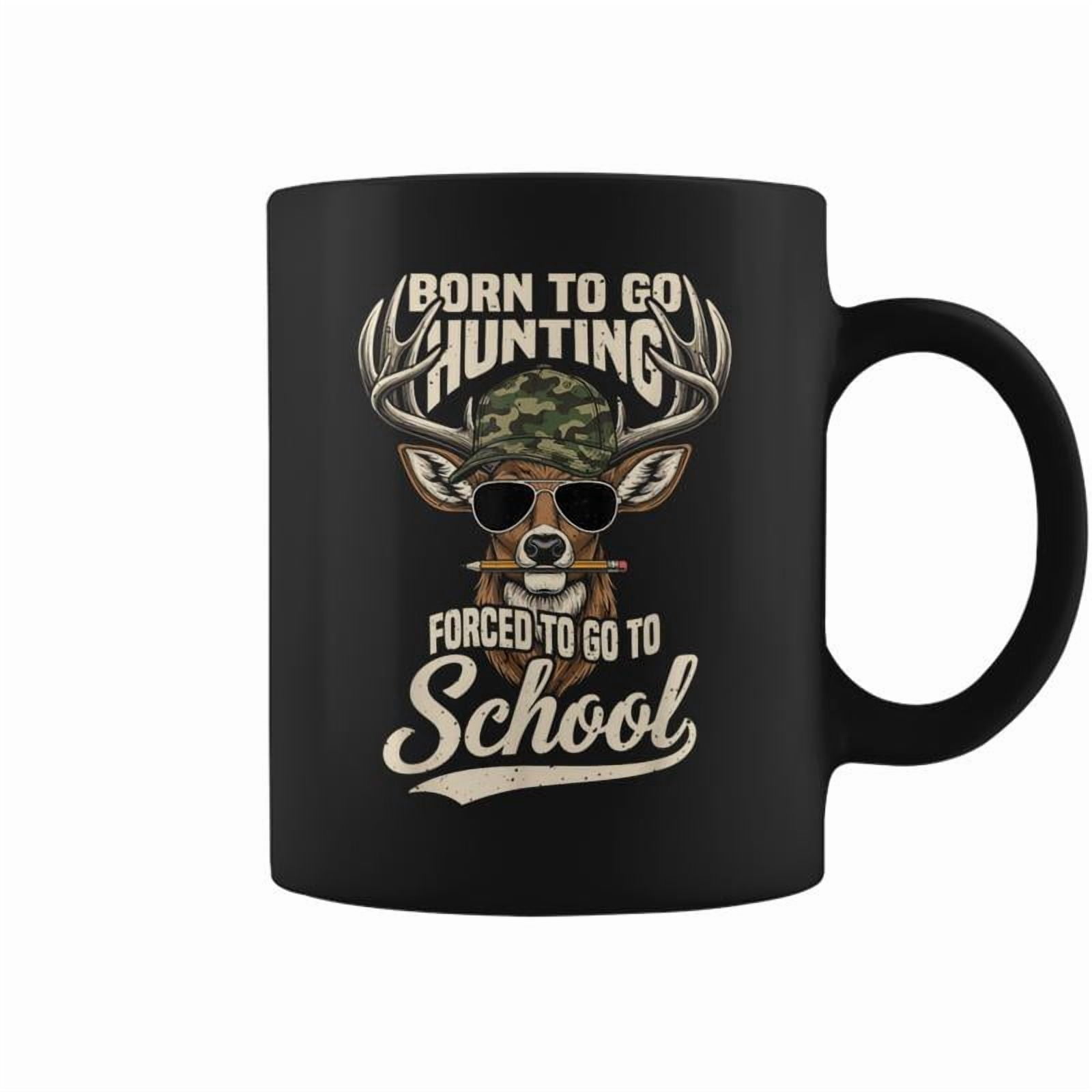 Born To Go Hunting Forced To Go Back To School Camo Deer Boy Coffee ...