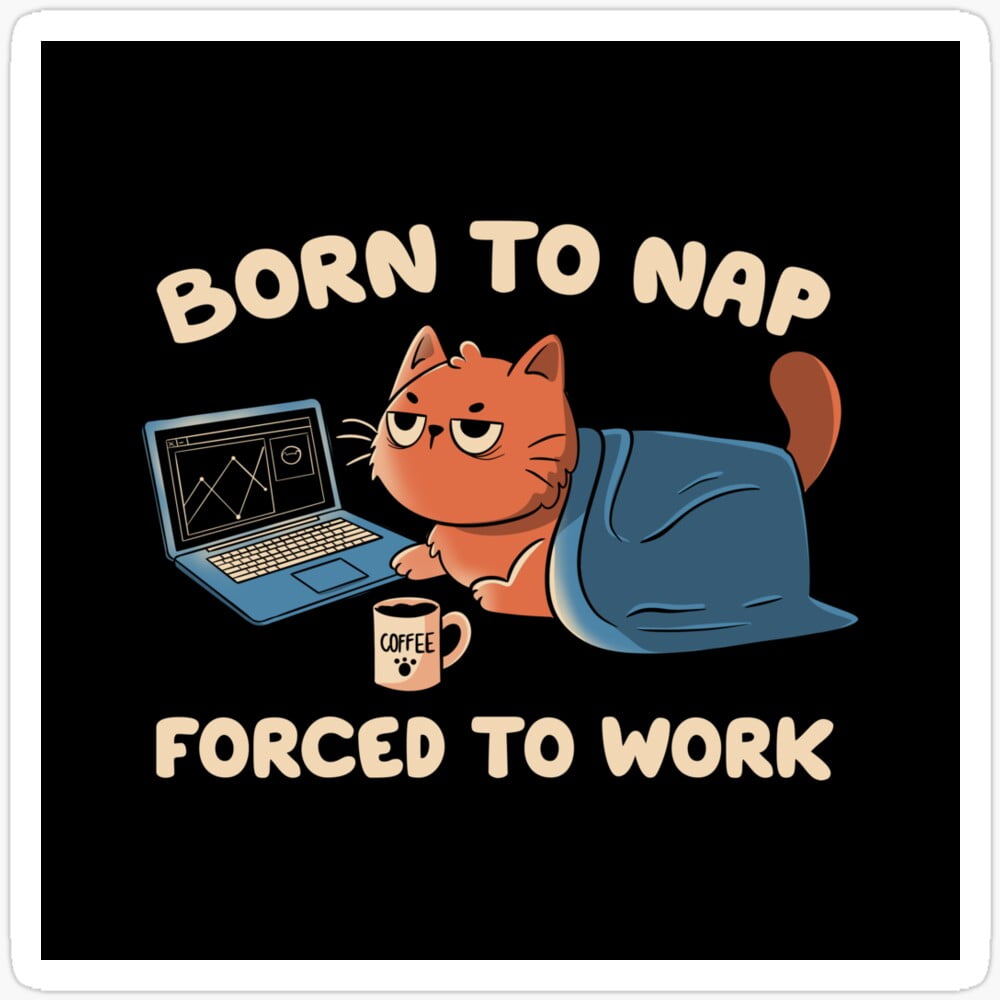 Born To Nap Forced To Work Sticker Phone Decal Water Bottle Stickers ...