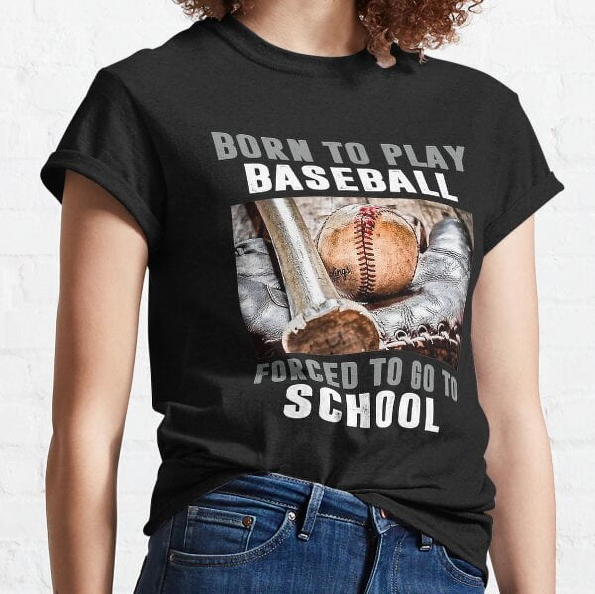 Born To Play Baseball Forced To Go To School Baseball Lover Classic T ...