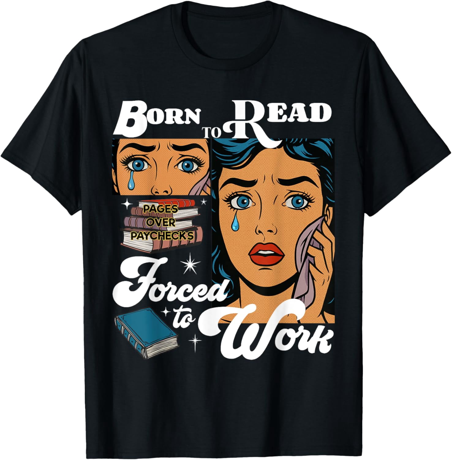 Born To Read Forced To Work Reading Book Lover T-Shirt - Walmart.com