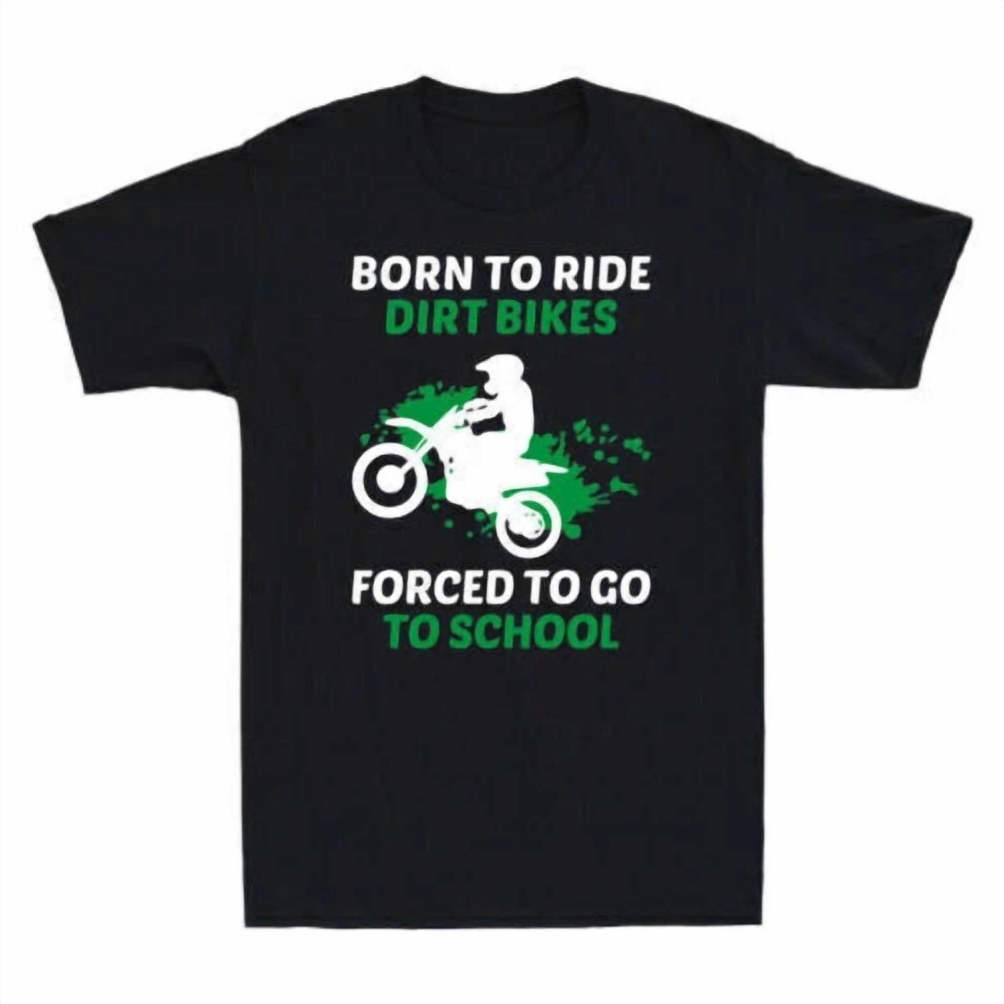 Born To Ride Dirt Bikes Forced To Go To School Sporty Humor Unisex T ...