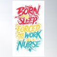 Born To Sleep Forced To Work As A Nurse - Bold Graffiti Design Poster ...