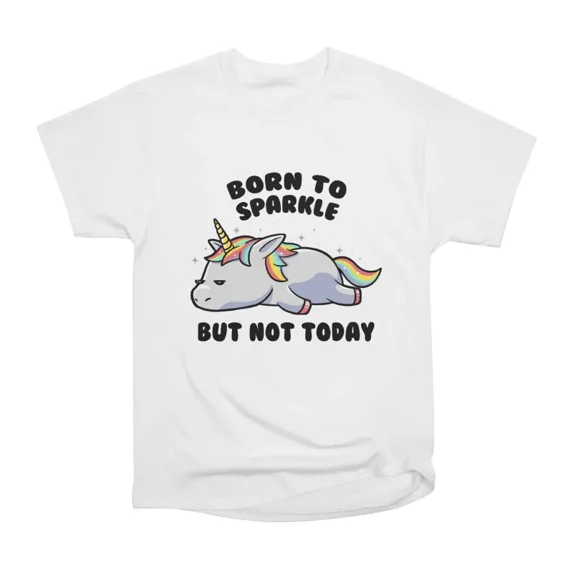 Born To Sparkle But Not Today Lazy Unicorn Gift T-Shirt Tee Gift For ...