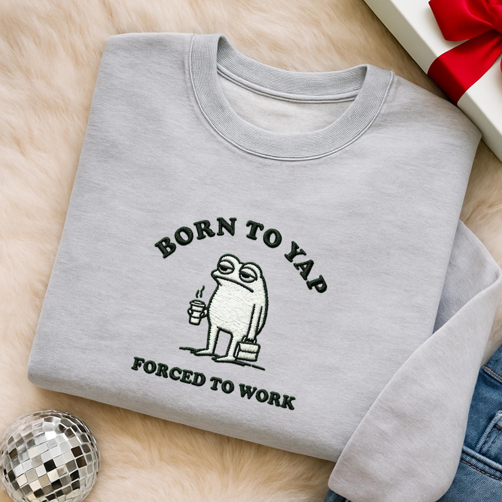Born To Yap Forced To Work Embroidery , Funny Work From Home Meme ...