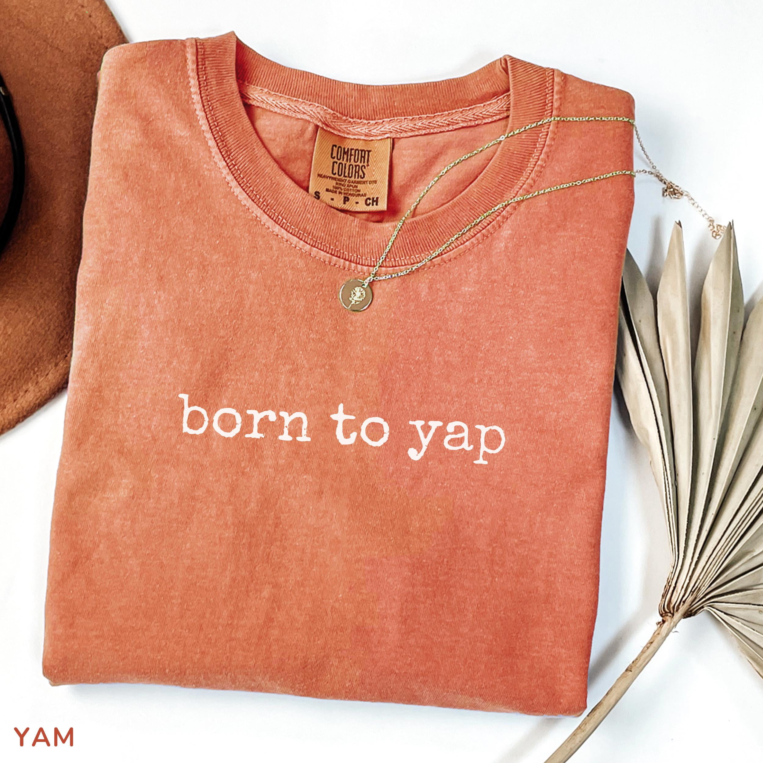 Born To Yap Shirt, Professional Yapper Shirt, Sarcastic Shirt, Funny ...