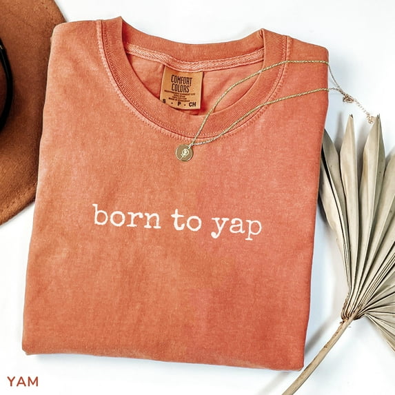 Born To Yap Shirt, Professional Yapper Shirt, Sarcastic Shirt, Funny ...