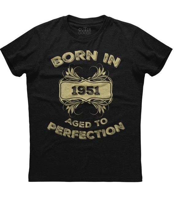 Born in 1951 Aged To Perfection T-Shirt S-5XL Birthday Gifts - Walmart.com