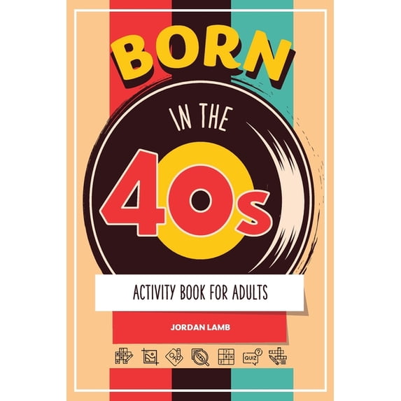 Born in the X0s Adult Activity Books Born in the 40s Activity Book for ...
