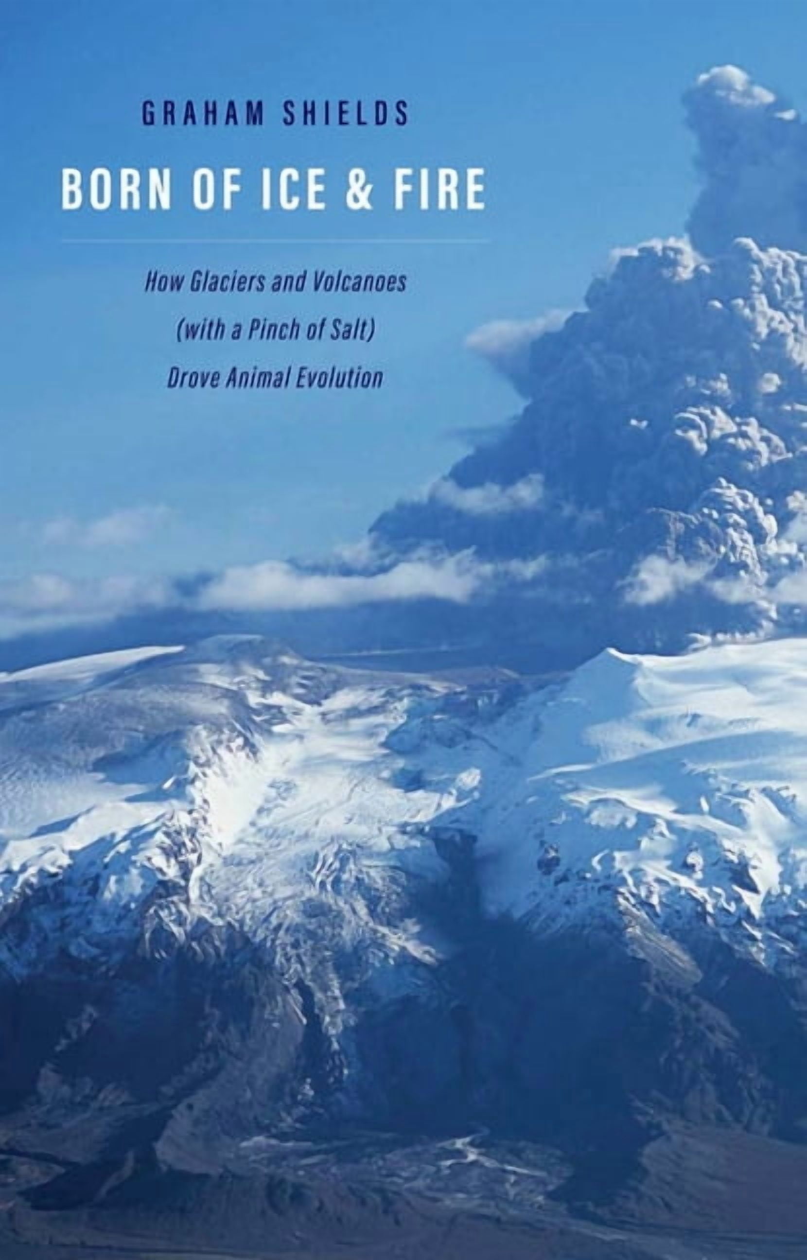 Born of Ice and Fire: How Glaciers and Volcanoes (with a Pinch of Salt ...