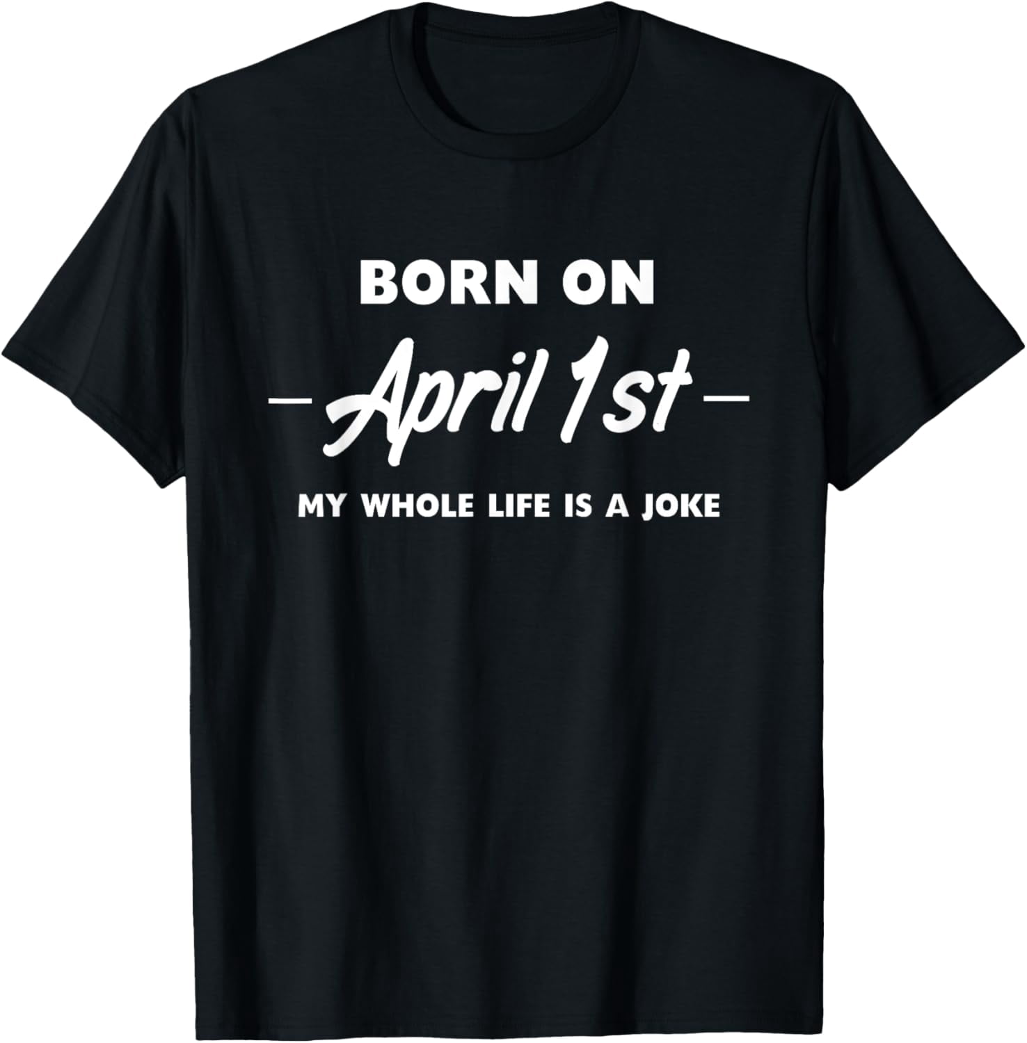 Born on April Fool's Day Funny April Fools Day Birthday T-Shirt ...