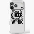 Born to Cheer Forced to Work Funny Quote Art for iPhone Case 17 to 11 Pro Max - Walmart.com