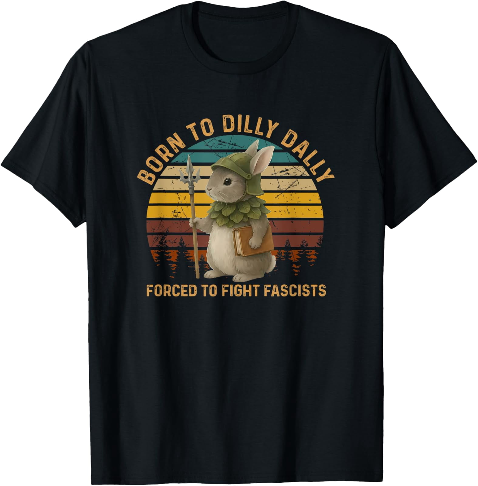 Born to Dilly Dally Forced To Fight Fascists Warrior Bunny T-Shirt ...
