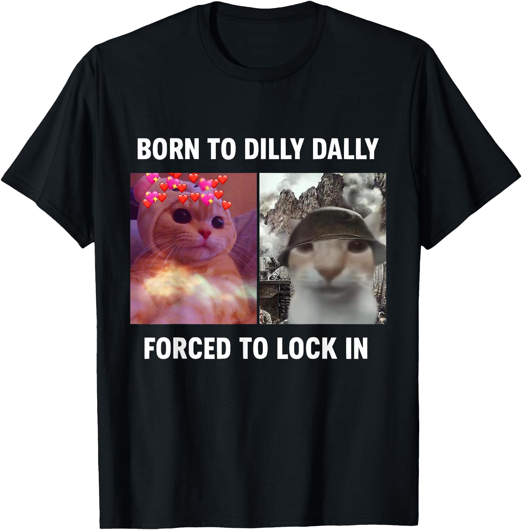 Born to Dilly Dally Forced to Lock in Funny Cat Meme T-Shirt - Black ...