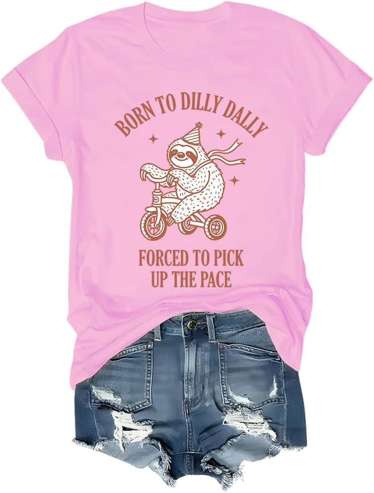 Born to Dilly Dally Forced to Pick Up The Pace Shirt, Born to Dilly Dally Forced to Pick Up The ...