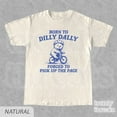Born to Dilly Dally Forced to Pick Up The Pace Shirt • Funny Y2K Shirt ...