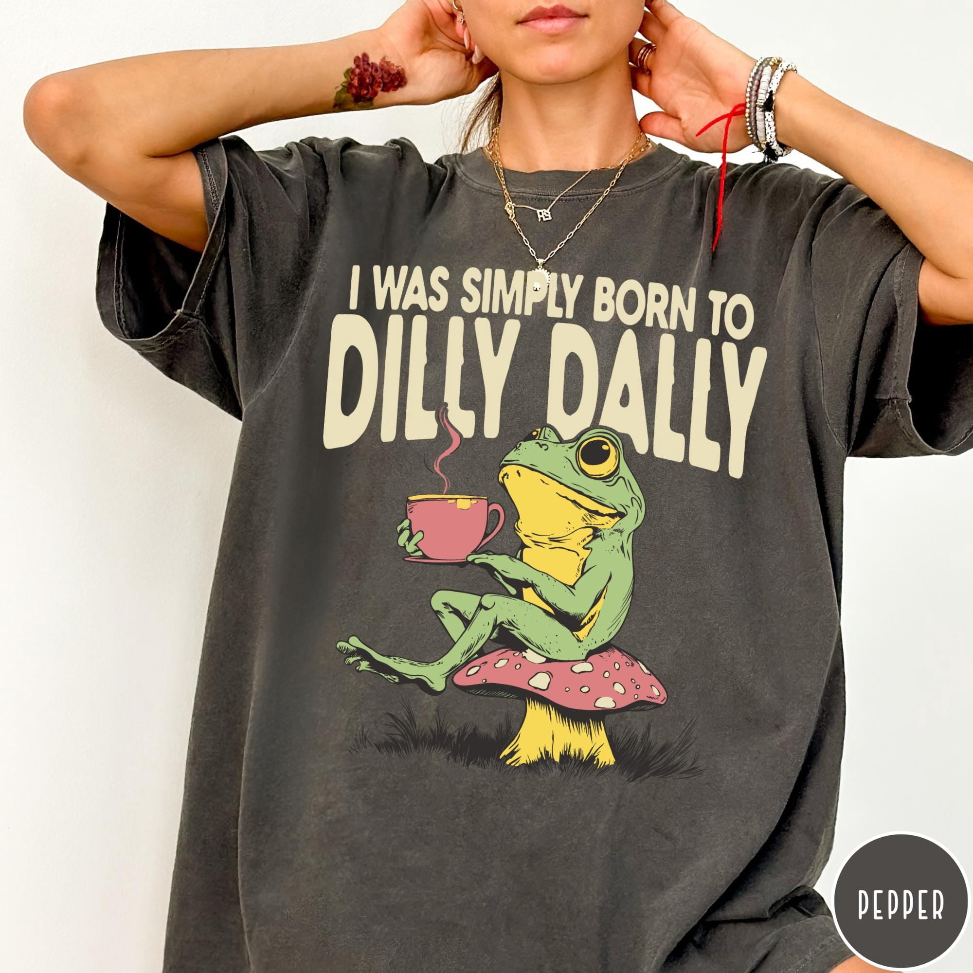 Born to Dilly Dally T-Shirt, Vintage Frog Tshirt, Funny Retro Shirt ...