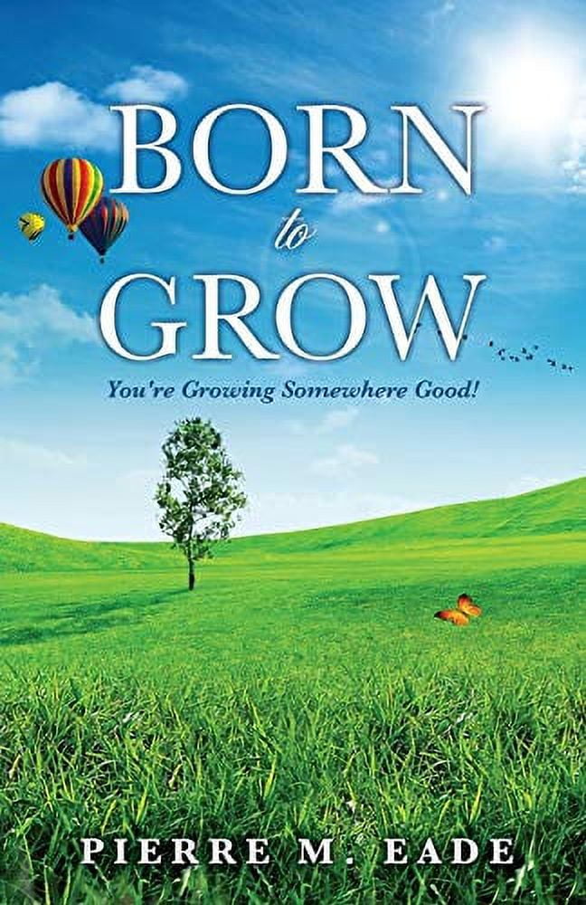 Pre-Owned Born to Grow: You're Growing Somewhere Good! Paperback ...