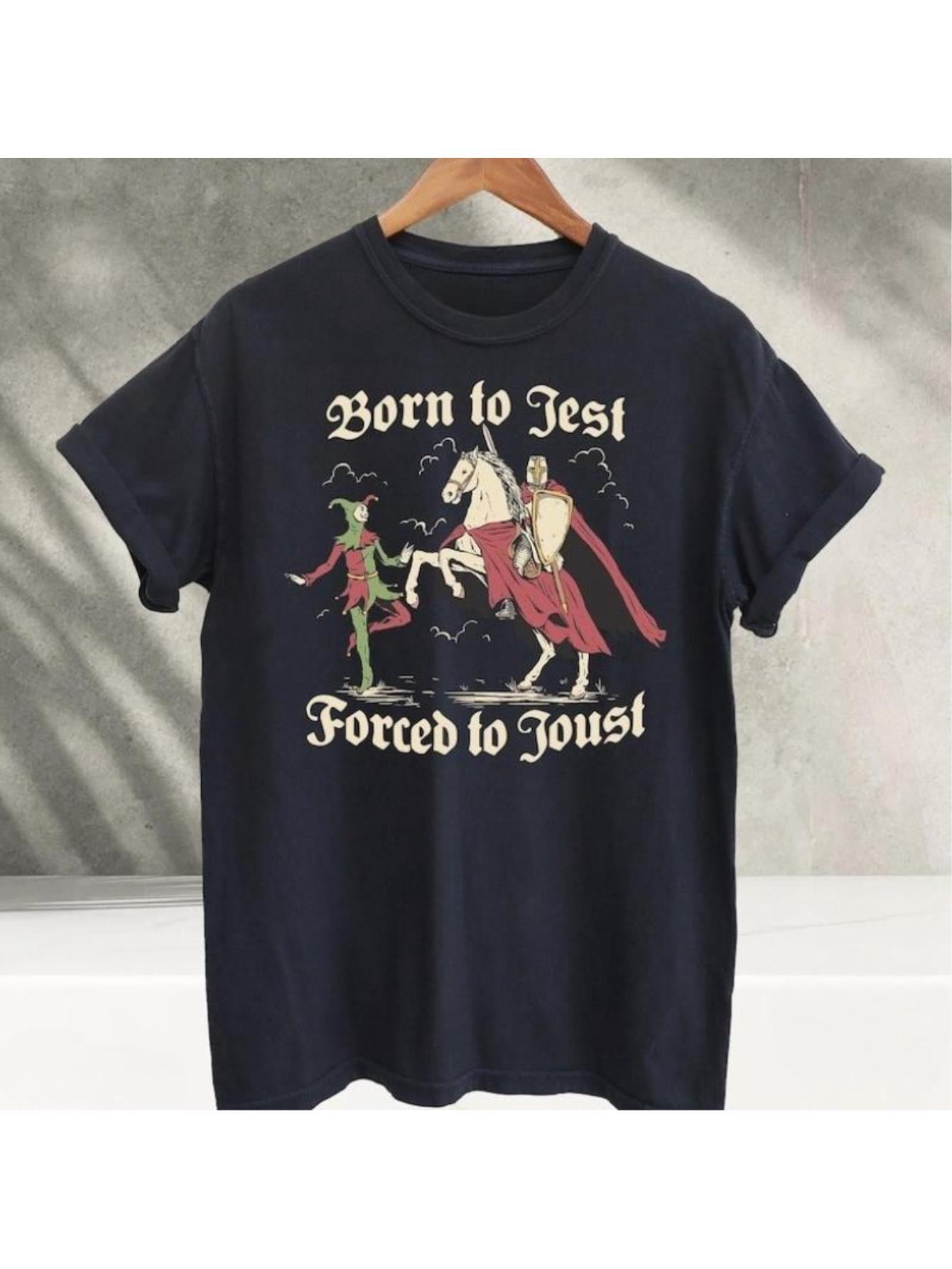 Born to Jest Forced to Joust T Shirt, Funny Meme Tee,Medieval Vintage ...