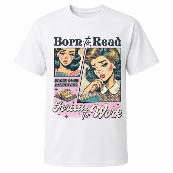 Born to Read Forced to Work Graphic T-Shirt, Book Lover Unisex Tee ...