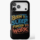 Born to Sleep Forced to Work Quote Art Phone Case Compatible iPhone 17 through 11 Pro Max ...