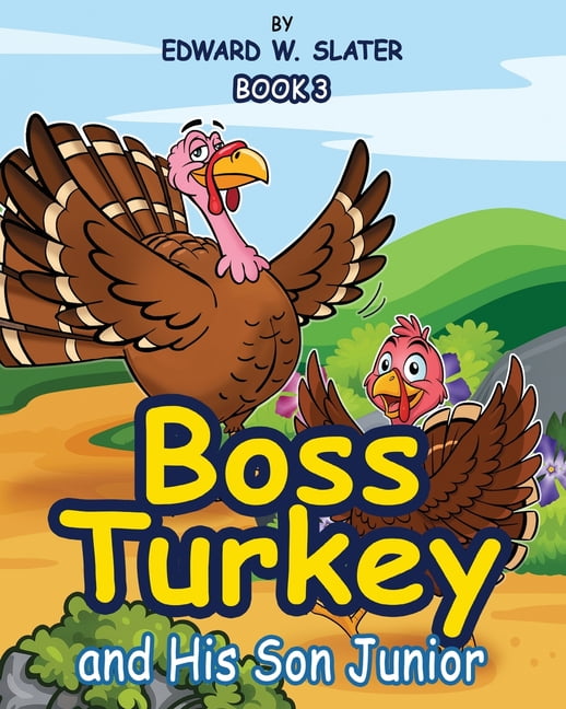 Boss Turkey: And His Son Junior Book 3, (Paperback) - Walmart.com