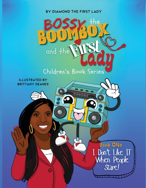 Bossy the Boombox and the First Lady I Don't Like It When People Stare ...